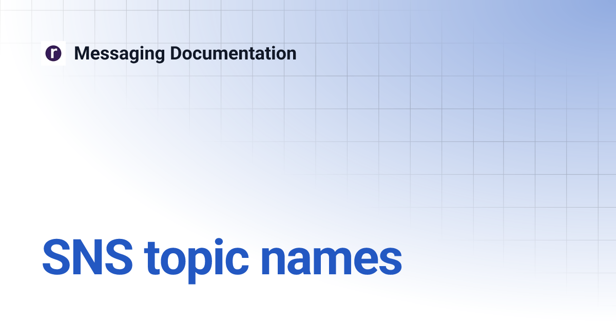 SNS topic names | Messaging Documentation