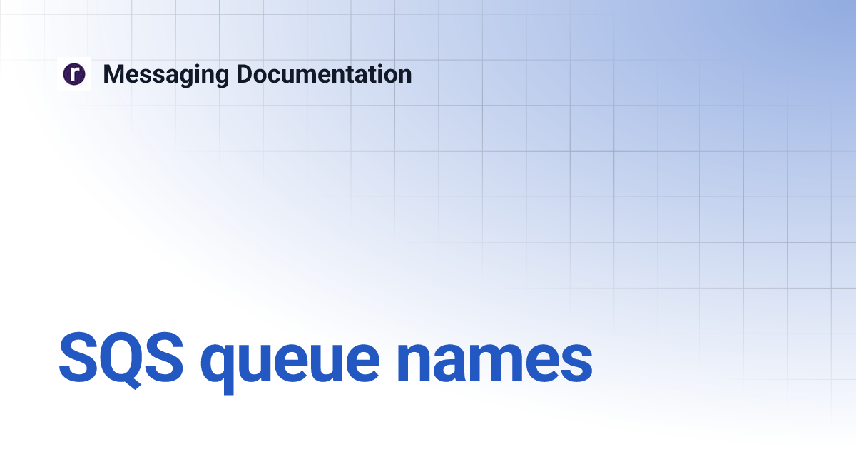 SQS queue names | Messaging Documentation