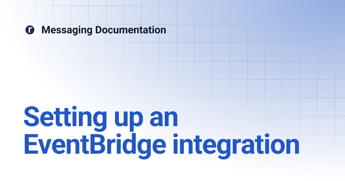 Setting up an EventBridge integration | Messaging Documentation