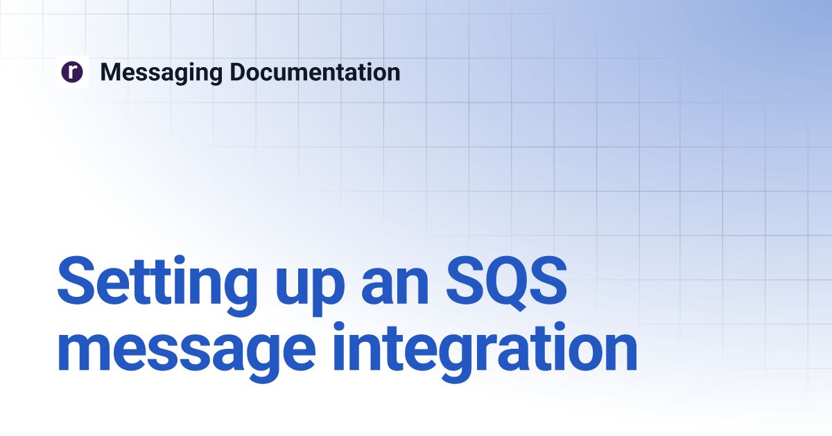 Setting up an SQS message integration | Messaging Documentation
