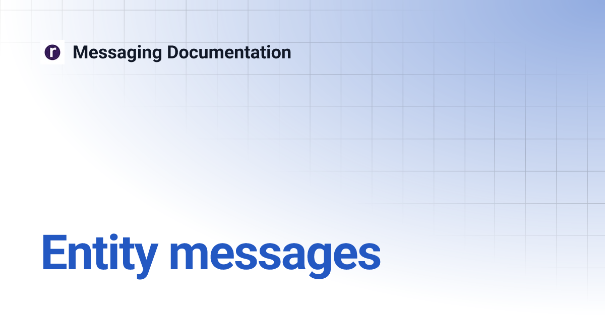 Entity messages | Messaging Documentation