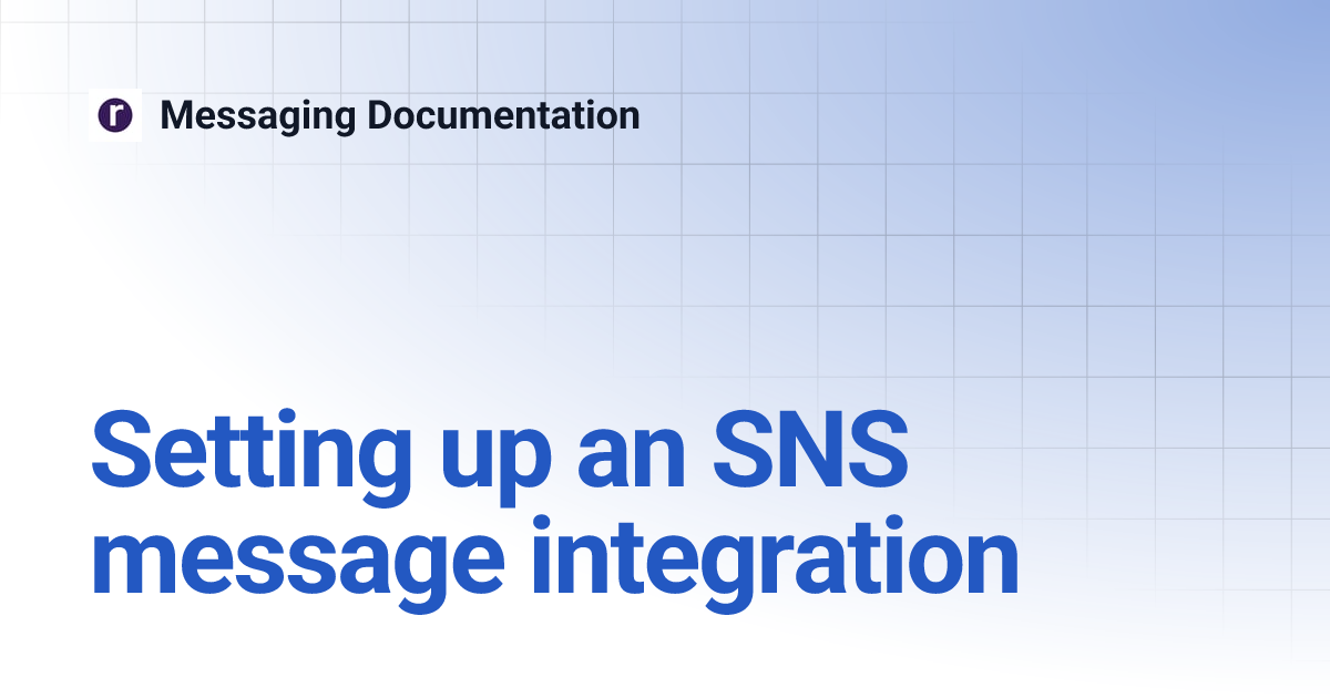 Setting up an SNS message integration | Messaging Documentation